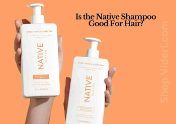 Native Shampoo Review 2025: Honest Opinion – Videri Hair and Beauty